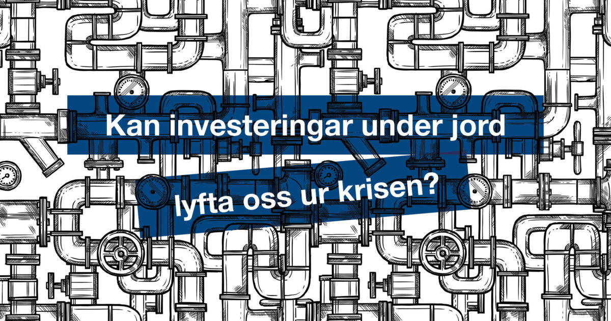Kan investeringar under jord lyfta oss ur krisen? – Handelskammaren